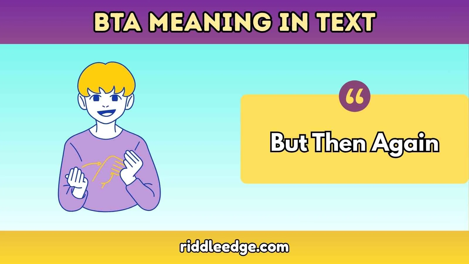 BTA Meaning in Text: A Trusted Breakdown for Readers 2026